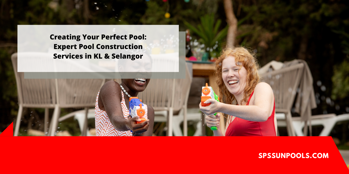 Creating Your Perfect Pool: Expert Pool Construction Services in KL & Selangor - Suppliers ...