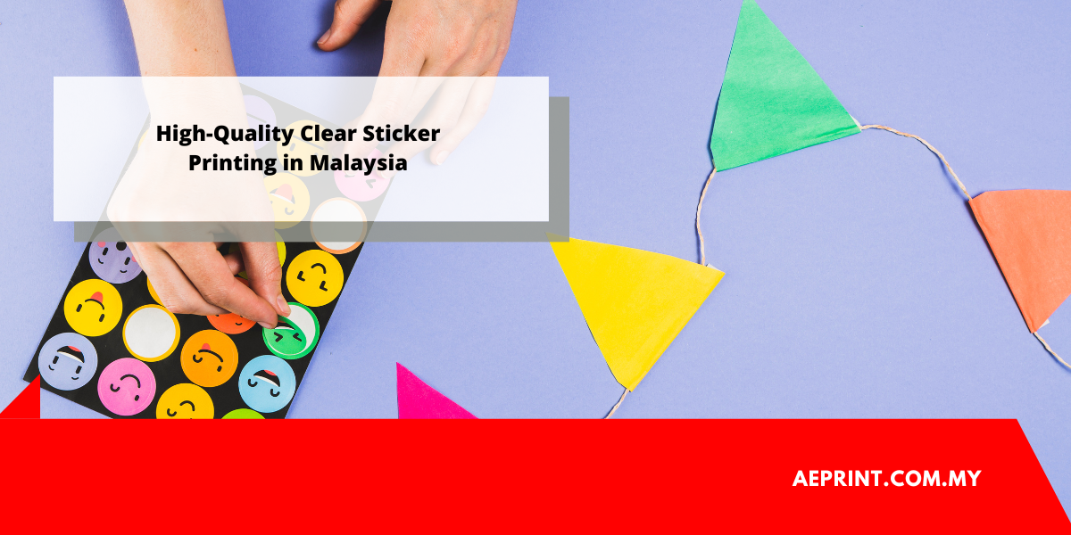 High-Quality Clear Sticker Printing in Malaysia - Suppliers Directoty ...