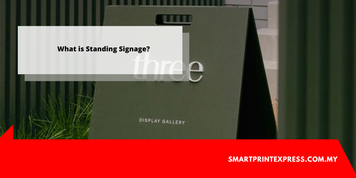 Standing Signage Demystified | Supplier's Directory
